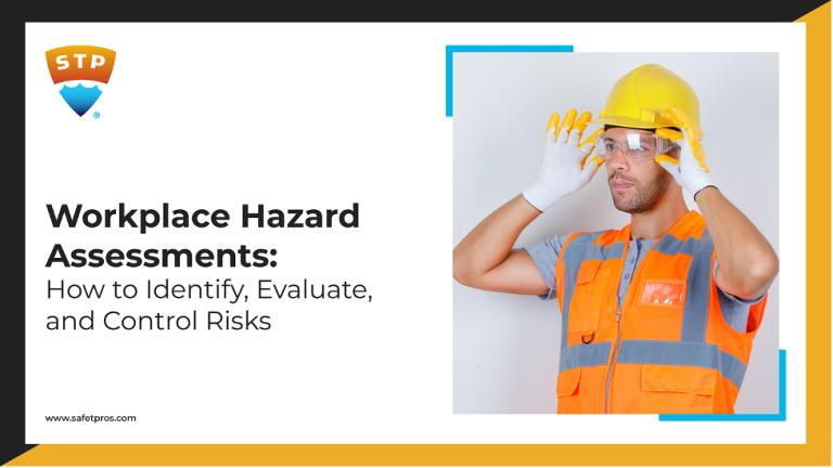 Workplace Hazard Assessments: How to Identify, Evaluate, and Control Risks